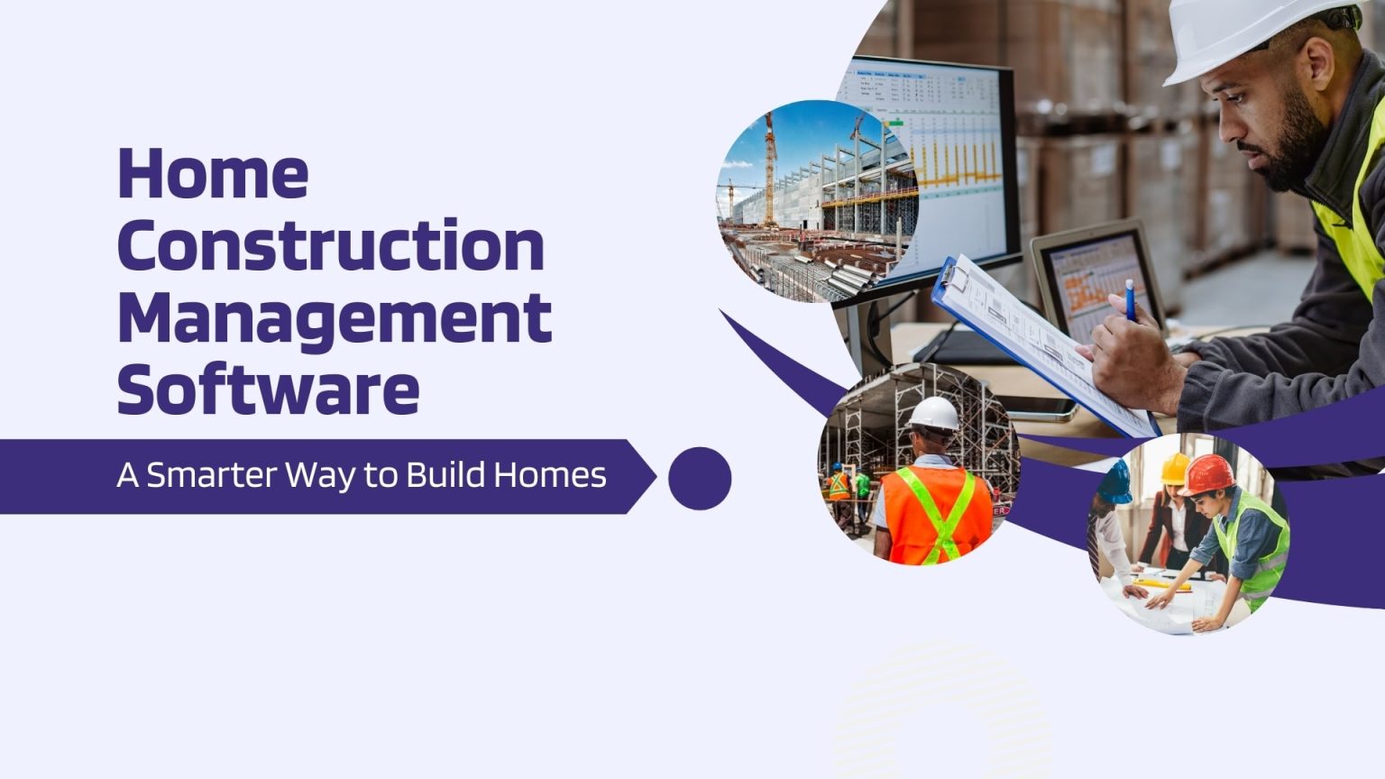 Home Construction Management Software: A Smarter Way to Build